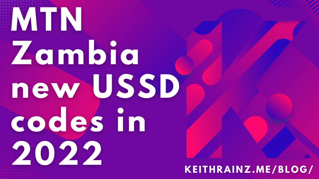 MTN Zambia new USSD codes in 2025 | Keith Rainz